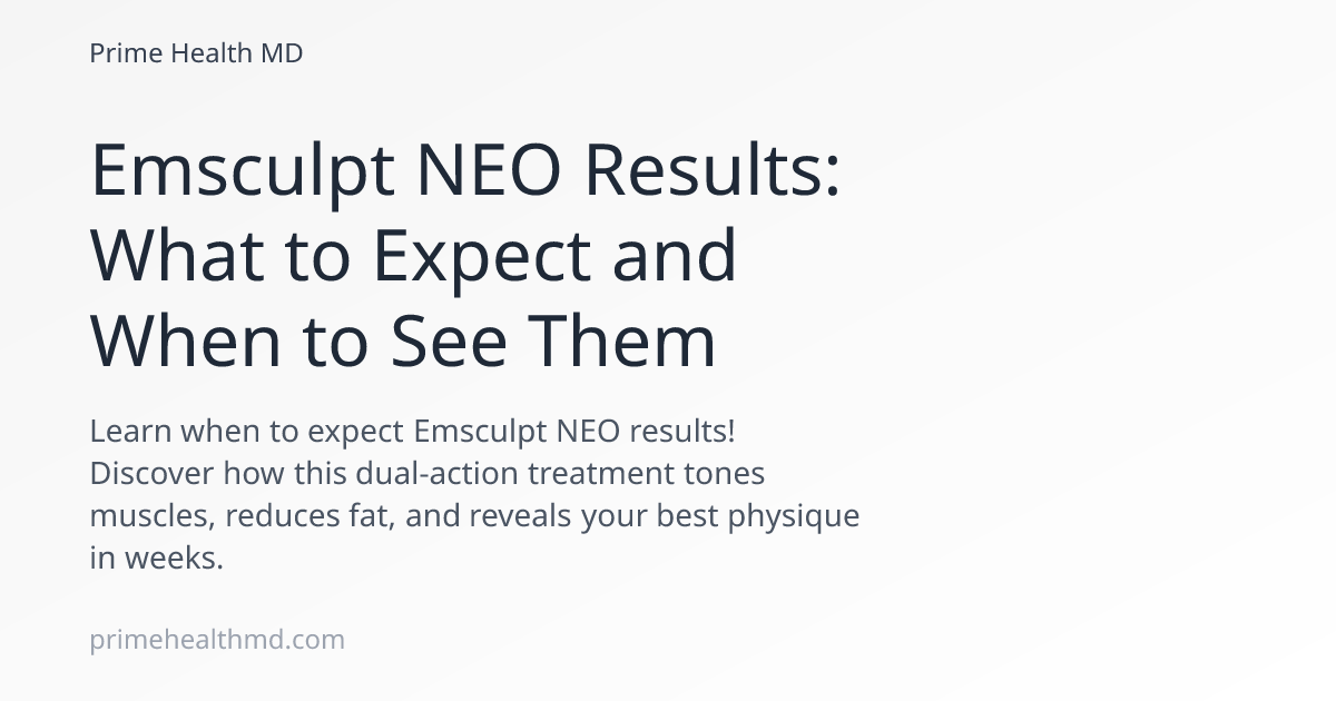 Emsculpt NEO Results: What to Expect and When to See Them