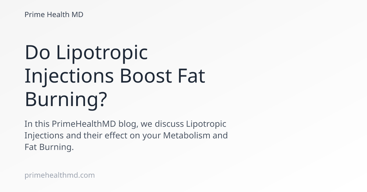 Do Lipotropic Injections Boost Fat Burning? | Prime Health MD